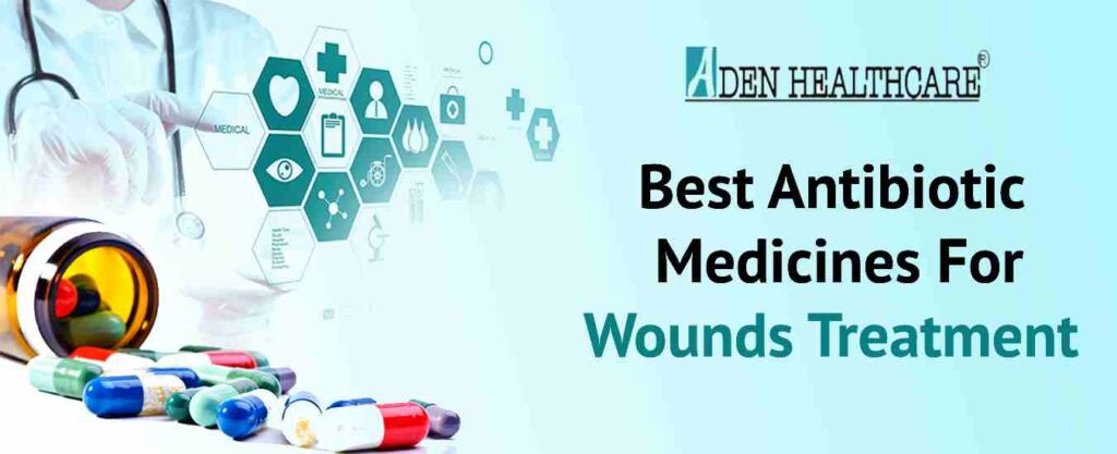 Top 10 Antibiotic Medicines For Wounds Treatment In India | Wound ...